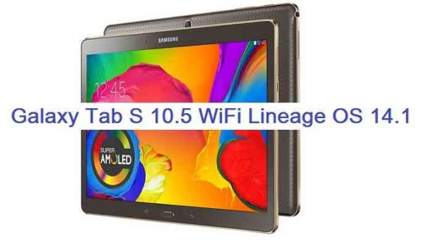 LineageOS 14.1 for Galaxy TAB S 10.5 WiFi (chagallwifi) Nougat ROM