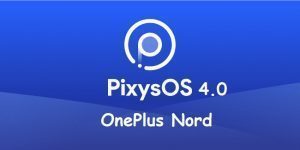 [Android 11] PixysOS 4.0 for OnePlus Nord